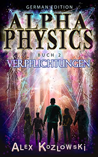 Alpha Physics! Buch 2: Verpflichtungen: Deutsche Ausgabe eBook ...