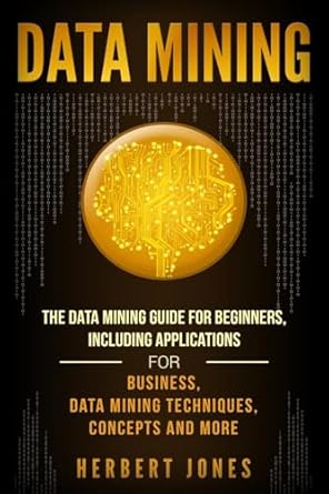 Data Mining: The Data Mining Guide for Beginners, Including ...
