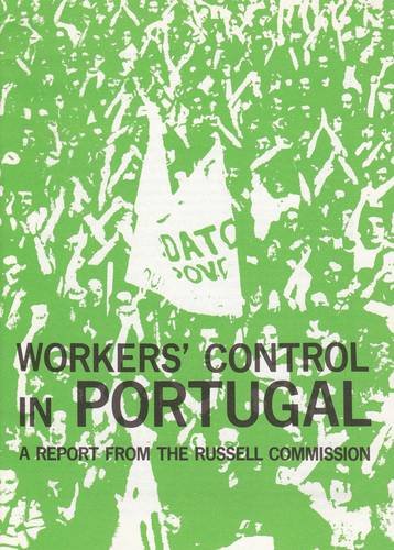 Workers' control in Portugal: A report (I.W.C. pamphlet): Goodey, Chris ...