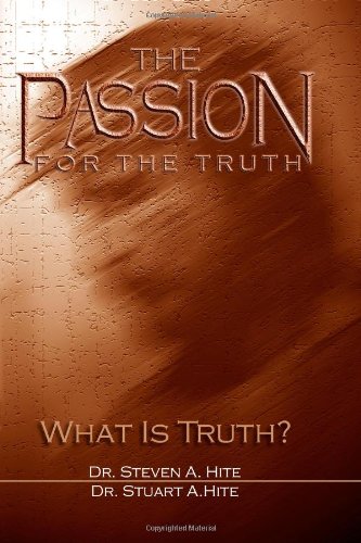 Passion For The Truth: Hite, Steven, Hite, Stuart: 9781890120092 ...