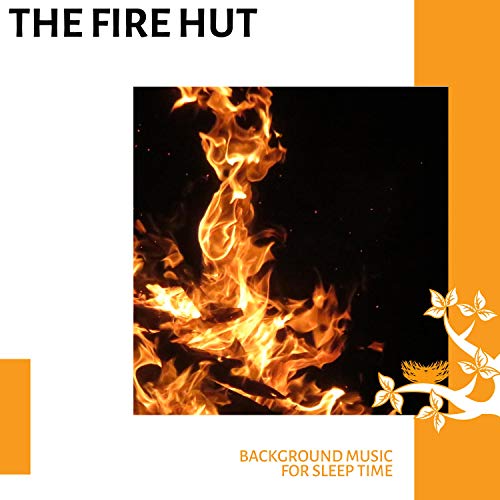 Amazon.com: The Fire Hut - Background Music for Sleep Time : VARIOUS ...