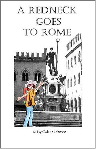 A Redneck Goes to Rome: Johnson, Colette: 9780975370902: Amazon.com: Books