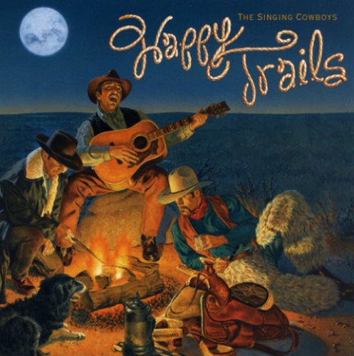 Amazon.com: Happy Trails - The Singing Cowboys: CDs & Vinyl
