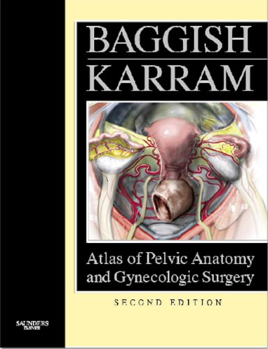 Atlas of Pelvic Anatomy And Gynecologic Surgery : Baggish, Michael S ...