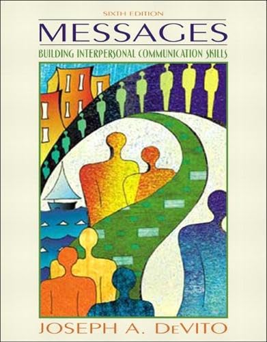 Messages: Building Interpersonal Communication Skills (6th Edition ...