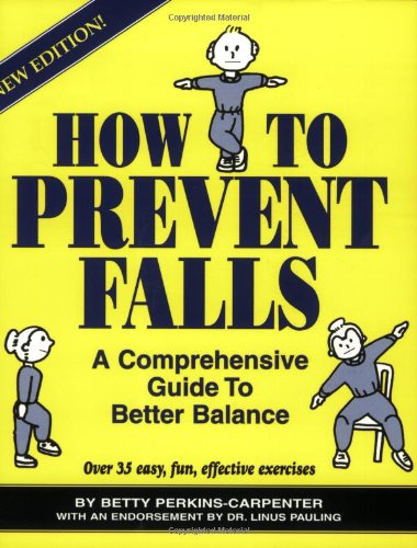 How To Prevent Falls: A Comprehensive Guide to Better Balance: Perkins ...