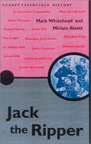 Jack the Ripper: The Pocket Essential: Whitehead, Mark, Rivett, Miriam ...