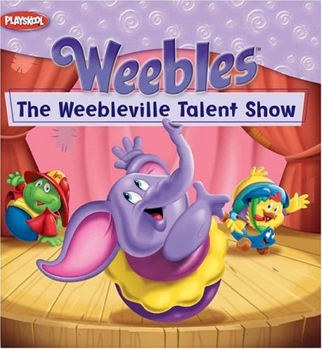 Weebles: The Weebleville Talent Show: Stephens, Monique: 9780448438849 ...