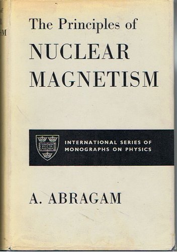 The Principles of Nuclear Magnetism.: Amazon.co.uk: Abragam, A: Books
