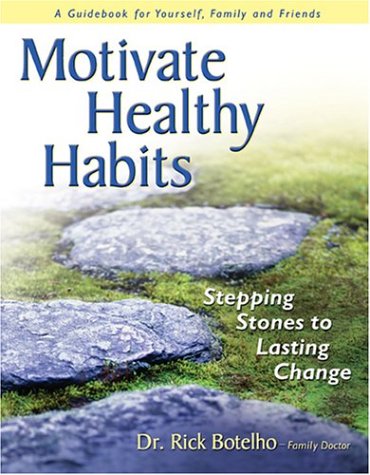 Motivate Healthy Habits: Stepping Stones To Lasting Change: Botelho ...