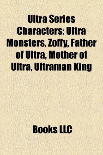 Ultra Series Characters: Ultra Monsters, Zoffy, Father of Ultra, Mother ...