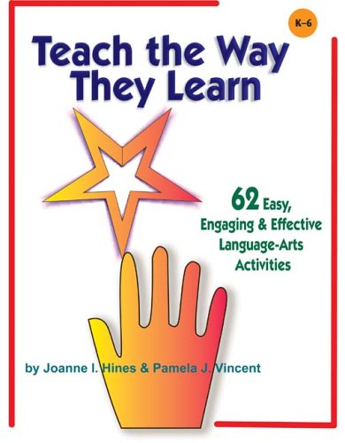 Teach the Way They Learn: 62 Easy, Engaging & Effective Language Arts ...