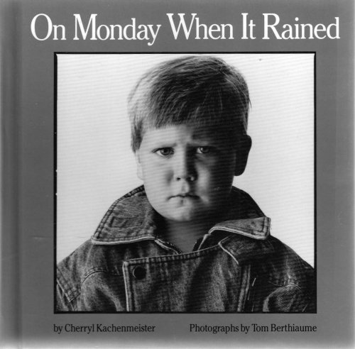 ON MONDAY WHEN IT RAINED...A young boy describes, in text and ...