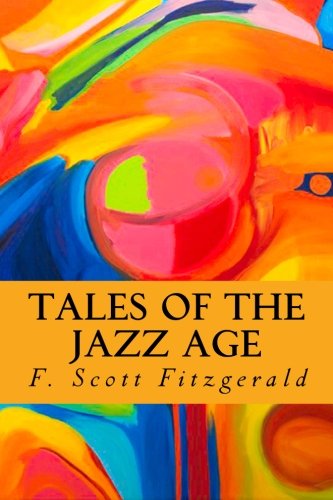 Tales of the Jazz Age: Fitzgerald, F Scott: 9781530721634: Amazon.com ...