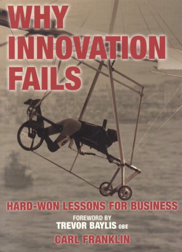 Why Innovation Fails: Hard-won Lessons For Business: Franklin, Carl ...