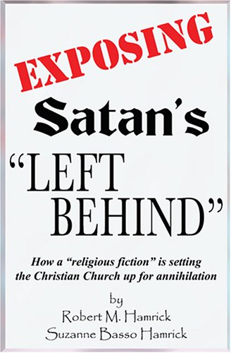 Exposing Satans Left Behind: Bob Hamrick, Suzanne Hamrick ...