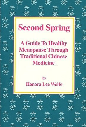 Second Spring: A Guide to Healthy Menopause Through Traditional Chinese ...
