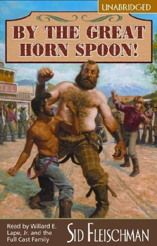By The Great Horn Spoon: Sid Fleischman, Willard E. Lape: 9781932076707 ...