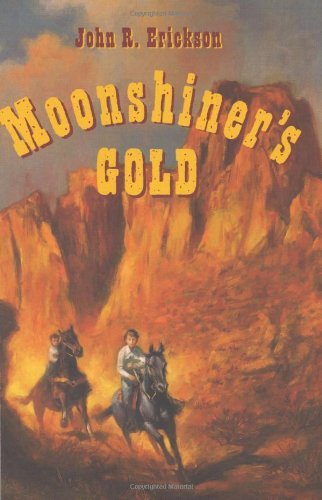 Moonshiner's Gold by John R. Erickson (2001-09-06): John R. Erickson ...