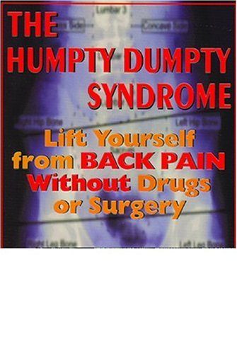 The Humpty Dumpty Syndrome: Lift Yourself from Back Pain without Drugs ...