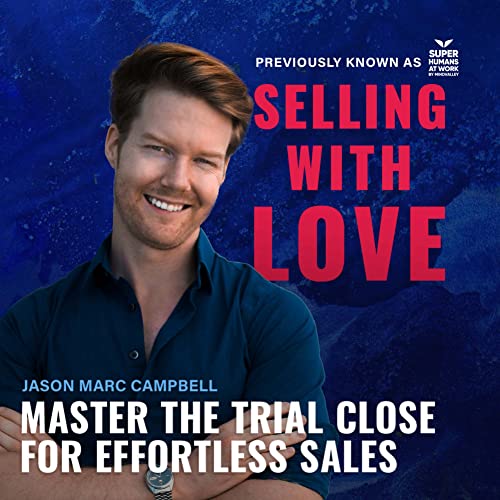 Master the Trial Close for Effortless Sales - Jason Marc Campbell ...
