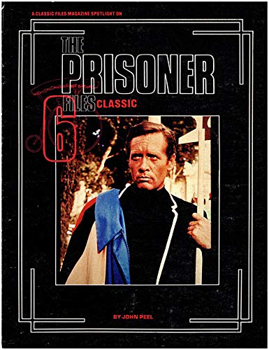 A Classic Files Magazine Spotlight on The Prisoner Files Classic 6 ...