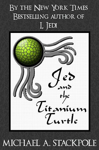 Amazon.com: Jed and the Titanium Turtle eBook : Michael A. Stackpole ...