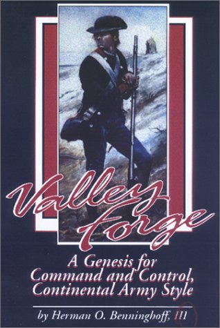 Valley Forge, a genesis for command and control, Continental Army style ...