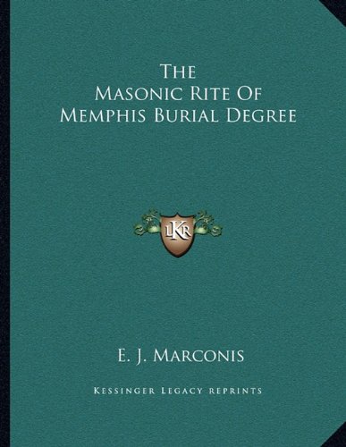 The Masonic Rite Of Memphis Burial Degree: Marconis, E. J ...