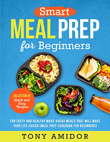 Smart Meal Prep for Beginners: Collection of Quick and Easy Recipes for ...