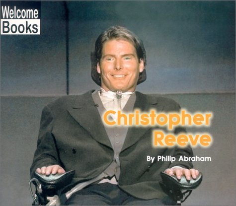 Christopher Reeve (Welcome Books: Real People): Abraham, Philip ...