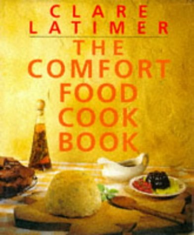 The Comfort Food Cookbook: Amazon.co.uk: Latimer, Clare: 9781853752261 ...