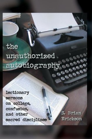 The Unauthorized Autobiography: Lectionary Sermons On College ...
