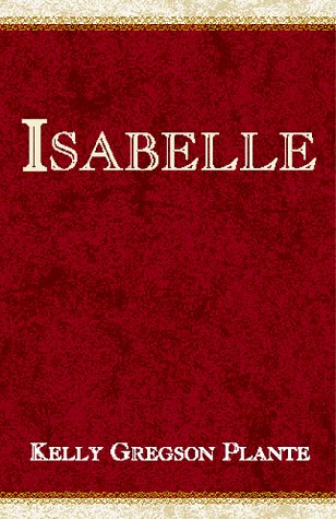Isabelle: Plante, Kelly Gregson: 9780738807225: Amazon.com: Books