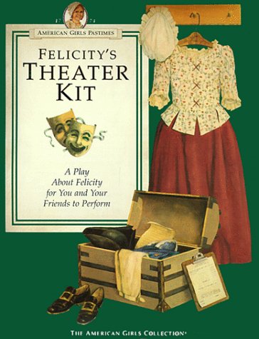 Felicity Theatre Kit - A Play About Felicity { The American Girls ...