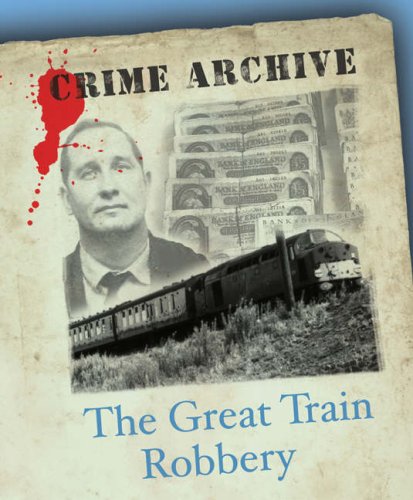 The Great Train Robbery (Crime Archive): Peter Guttridge: 9781905615322 ...