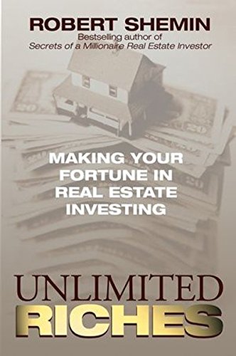 Unlimited Riches: Making Your Fortune in Real Estate Investing: Robert ...