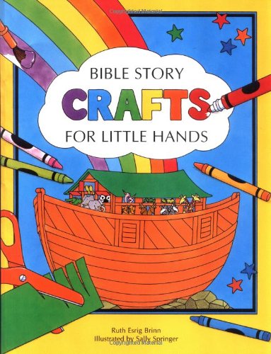Bible Story Crafts for Little Hands: Brinn, Ruth Esrig, Springer, Sally ...