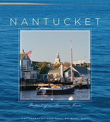 Nantucket: Portrait of an American Town: Haft, Mary: 9780981582801 ...