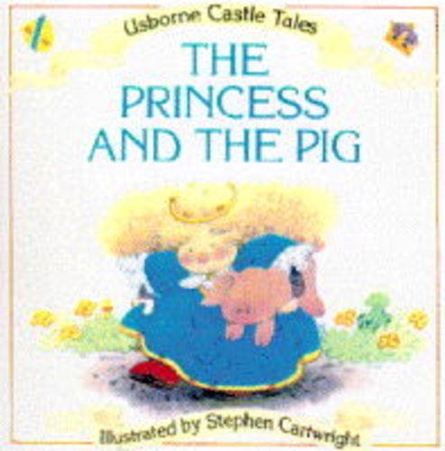 The Princess and the Pig : Amery, Heather, Cartwright, Stephen: Amazon ...