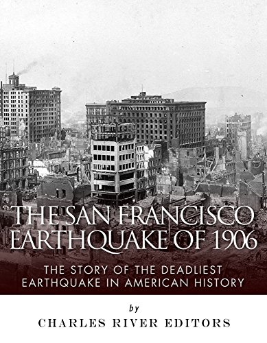 The San Francisco Earthquake of 1906: The Story of the Deadliest ...