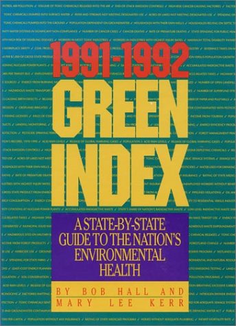 The 1991-1992 Green Index: A State-By-State Guide To The Nation's ...