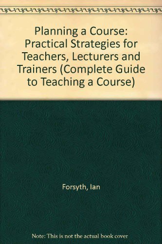 The Complete Guide to Teaching a Course: Practical Strategies for ...