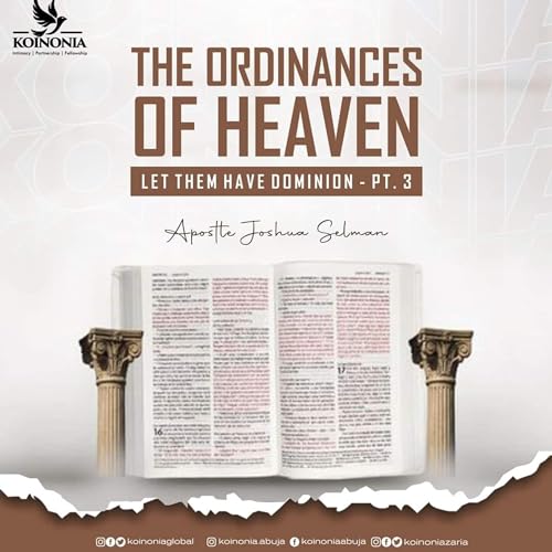 THE ORDINANCES OF HEAVEN (LET THEM HAVE DOMINION PART III) WITH APOSTLE ...