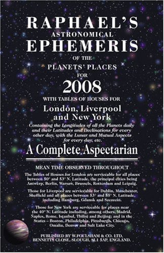 Raphael's Ephemeris 2008 Edition (Raphael's Astronomical Ephemeris of ...