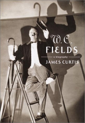 W. C. Fields : A Biography: Curtis, James: Amazon.com: Books