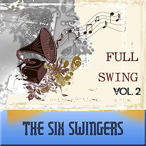 Full Swing, Vol. 2 by The Six Swingers on Amazon Music - Amazon.co.uk