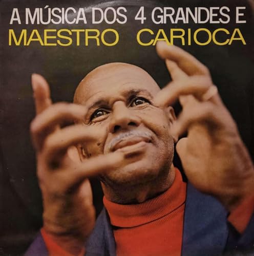 A Musica dos 4 Grandes e Maestro Carioca by Carioca e Sua Orquestra de ...