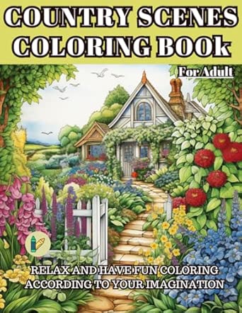 Amazon.com: COUNTRY SCENES COLORING BOOK FOR ADULT: RELAX AND HAVE FUN ...
