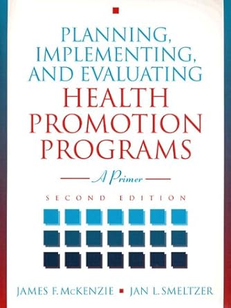 Planning, Implementing, and Evaluating Health Promotion Programs: A ...